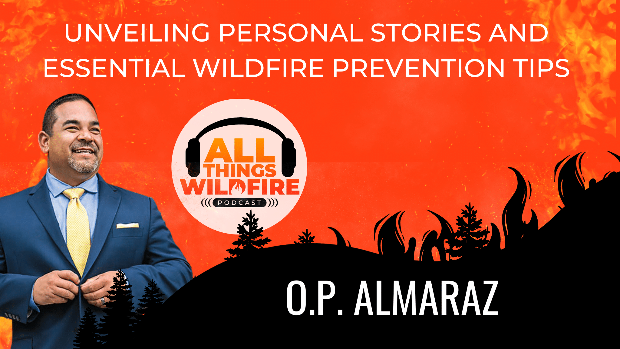 Episode 21 - Unveiling Personal Stories and Essential Wildfire Prevention Tips - All Things Wildfire
